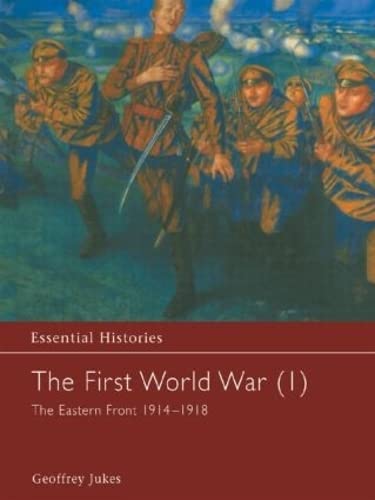 The First World War, Vol. 1: The Eastern Front 1914-1918 : Jukes ...