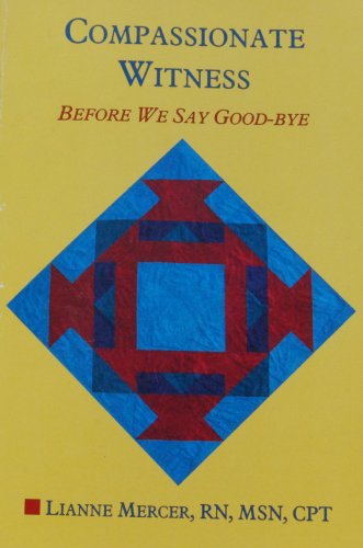 Compassionate Witness Before We Say Good-Bye: Lianne Mercer, RN, MSN ...