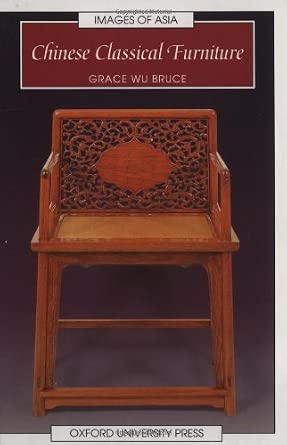 Chinese Classical Furniture (Images of Asia): Bruce, Grace Wu ...
