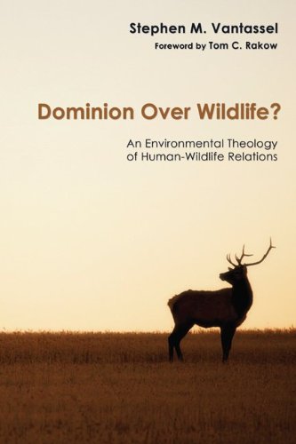 Dominion Over Wildlife?: An Environmental Theology of Human-Wildlife ...
