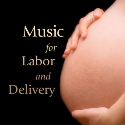 Play Music for Labor and Delivery: Soothing Songs for Pregnant Mothers ...