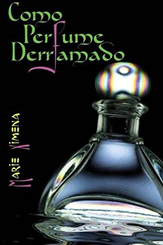 Como Perfume Derramado (Spanish Edition): Ximena, Marie: 9781974553334 ...