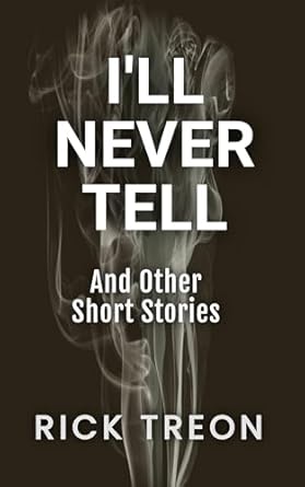 I'll Never Tell: And Other Short Stories eBook : Treon, Rick: Amazon.in ...