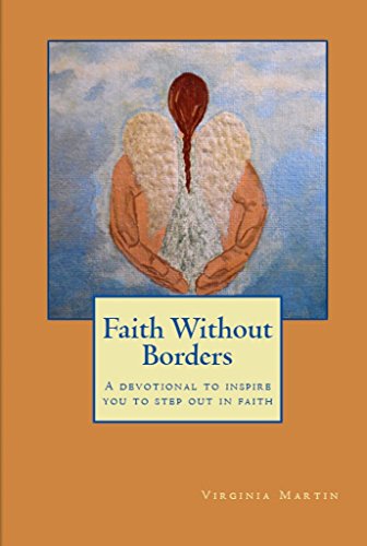 Faith Without Borders: A devotional to inspire you to step out in faith ...