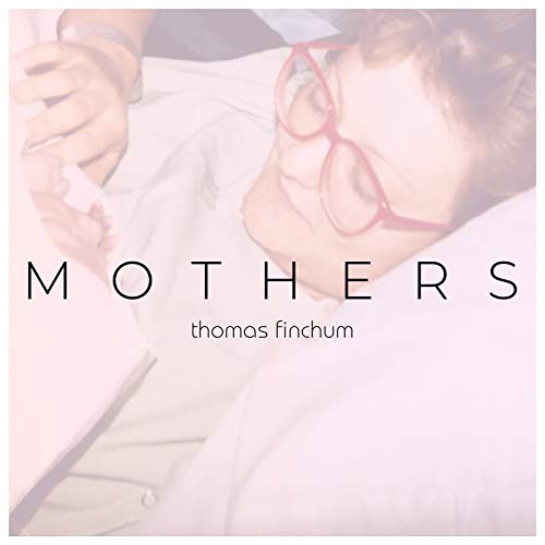 Play Mothers by Thomas Finchum on Amazon Music