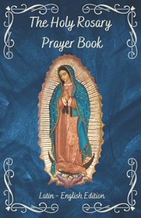 The Holy Rosary Prayer Book: A complete guide in Latin and Spanish ...
