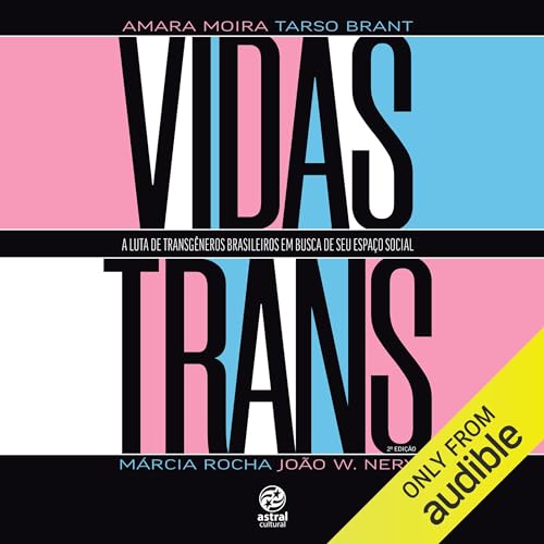 Vidas Trans: A luta de transgêneros brasileiros em busca de seu espaço ...