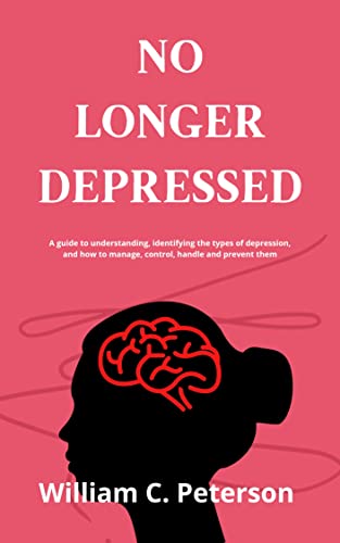Amazon.com: NO LONGER DEPRESSED : A guide to understanding, identifying ...