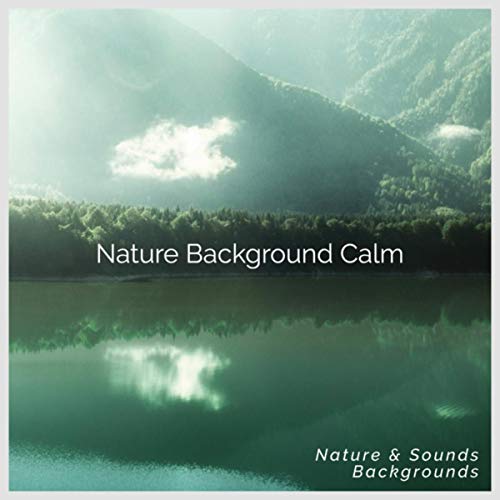 Amazon.com: Nature Background Calm : Nature & Sounds Backgrounds ...