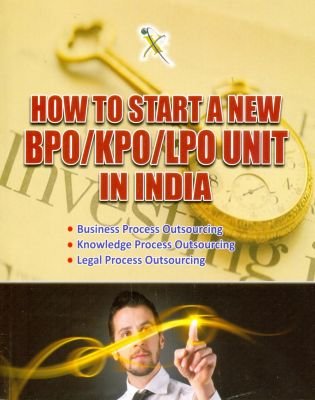 Buy How to Start a New Bpo/Kpo/Lpo Unit in India Book Online at Low ...