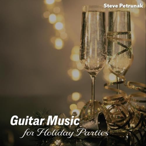 Play Guitar Music for Holiday Parties by Steve Petrunak on Amazon Music