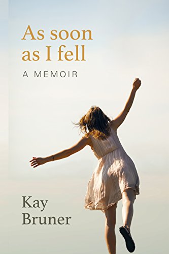 As Soon As I Fell: A Memoir - Kindle edition by Bruner, Kay. Religion ...