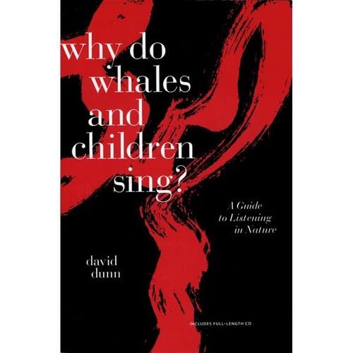 Why Do Whales & Children Sing: David Dunn: 9780945401032: Amazon.com: Books