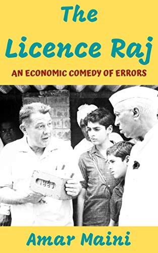 The Licence Raj: An Economic Comedy of Errors eBook : Maini, Amar ...