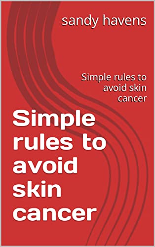 Simple rules to avoid skin cancer: Simple rules to avoid skin cancer ...