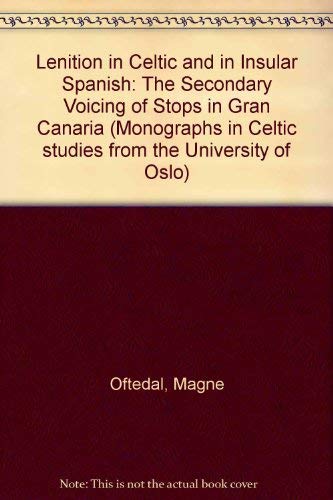Lenition in Celtic and in Insular Spanish: The Secondary Voicing of ...