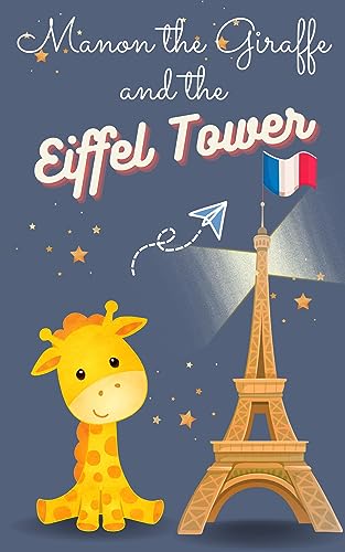 Manon the Giraffe and the Eiffel Tower: A Magical Storybook Adventure ...
