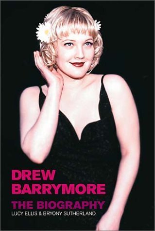 Drew Barrymore: The Biography: Ellis, Lucy, Sutherland, Bryony ...