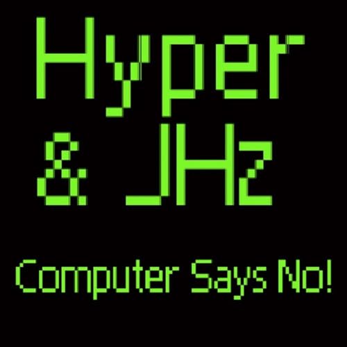 Play Computer Says No! by Hyper & JHz on Amazon Music