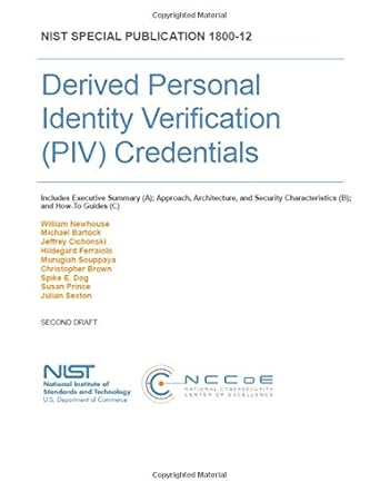 Derived Personal Identity Verification (PIV) Credentials: NiST SP 1800 ...
