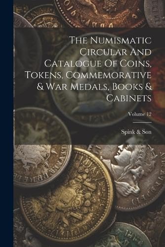 The Numismatic Circular And Catalogue Of Coins, Tokens, Commemorative ...