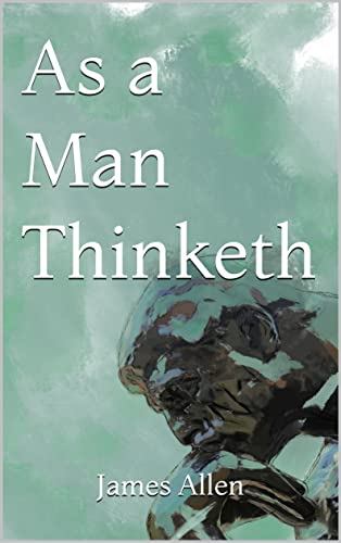 As a Man Thinketh: The Complete Original Edition eBook : Allen, James ...