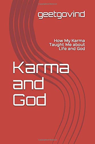 Karma and God: How My Karma Taught Me about Life and God: geetgovind ...
