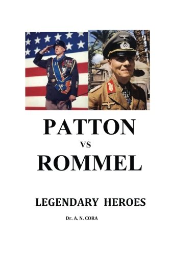 Patton vs Rommel: George S.Patton and Erwin Rommel became legendary ...