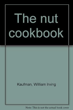 The nut cookbook: Kaufman, William: Amazon.com: Books