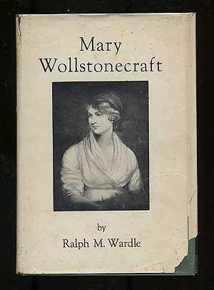 Mary Wollstonecraft: A Critical Biography: Wardle, Ralph M.: Amazon.com ...