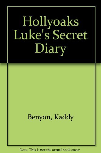 Hollyoaks Luke's Secret Diary: Kaddy Benyon: 9780752272108: Amazon.com ...