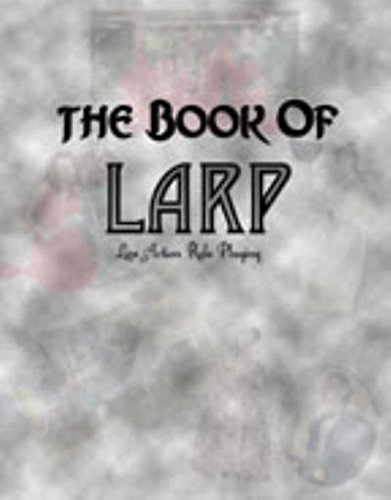 The Book of LARP Live Action Role Playing: Unknown: 9780970835680 ...