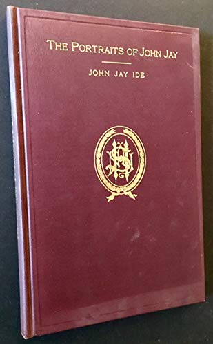 The Portraits of John Jay (1745-1829) First Chief Justice of the United ...