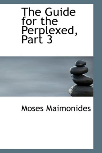 The Guide for the Perplexed: Maimonides, Moses: 9780559130151: Amazon ...