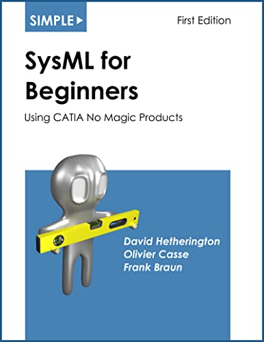 Simple SysML for Beginners: Using CATIA No Magic Products (Simple for ...