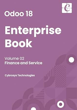 Odoo 18 Enterprise Book - Volume 2: Finance and Service (English Edition) eBook : Pvt.Ltd ...