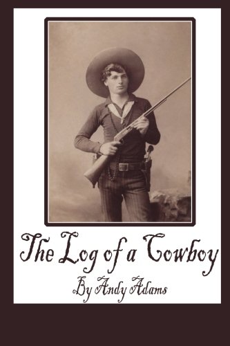 The Log of a Cowboy: Adams, Andy: 9781481051842: Amazon.com: Books