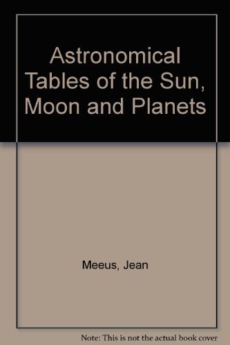 Astronomical Tables of the Sun, Moon and Planets: Jean Meeus, Roger ...