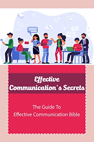 Effective Communication'S Secrets: The Guide To Effective Communication ...