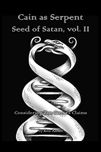 Cain as Serpent Seed of Satan, vol. II: Considering Zen Garcia's Claims ...