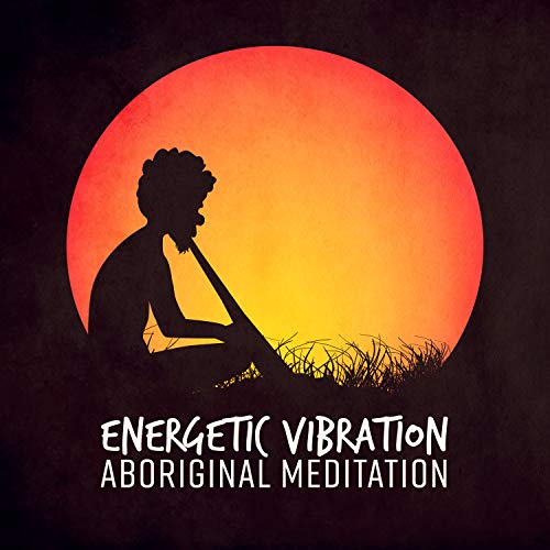 Play Energetic Vibration - Aboriginal Meditation – Traditional ...