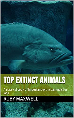 Top Extinct Animals : A classical book of important extinct animals for ...