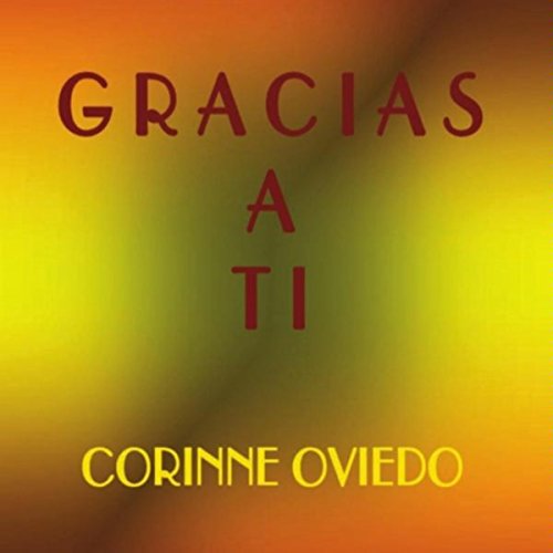 Play Gracias a Tí by Corinne Oviedo on Amazon Music