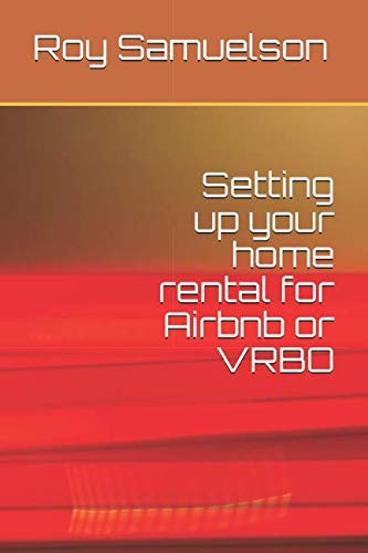 Setting up your home rental for Airbnb or VRBO: Samuelson, Roy ...