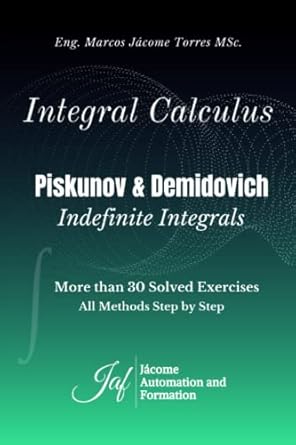 Integral Calculus PISKUNOV & DEMIDOVICH Integrals Indefinite: More than ...