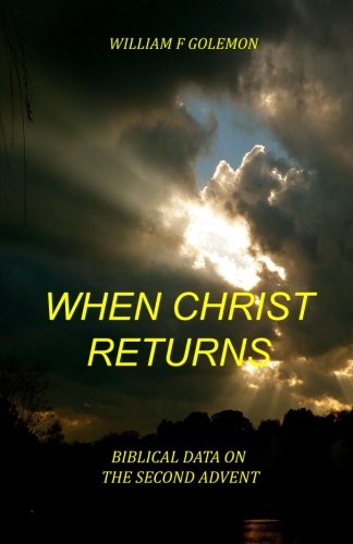 When Christ Returns: Golemon, William F: 9781522906766: Amazon.com: Books
