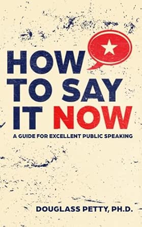 Amazon.com: How To Say It Now: A Guide For Excellent Public Speaking: 9798856744766: Petty Ph.D ...