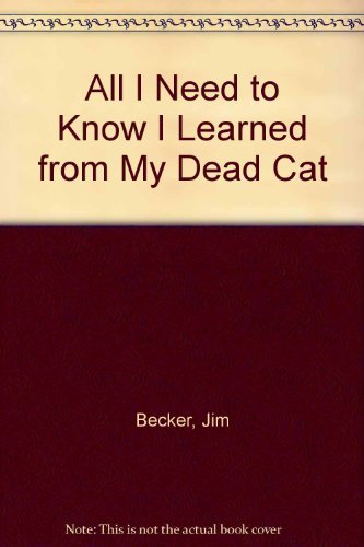 All I Need To Know I Learned From My Dead Cat: Chuck Reasoner, Jim ...