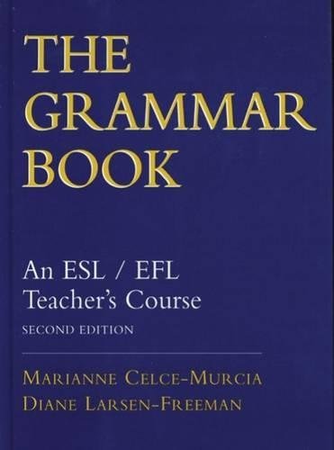 The Grammar Book: An ESL/EFL Teacher's Course by Marianne Celce-Murcia (July 24 1998): Marianne ...