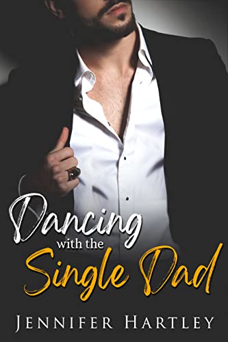 Dancing With The Single Dad : Single Dad Romance (Single Dad Series Book 1) - Kindle edition by ...